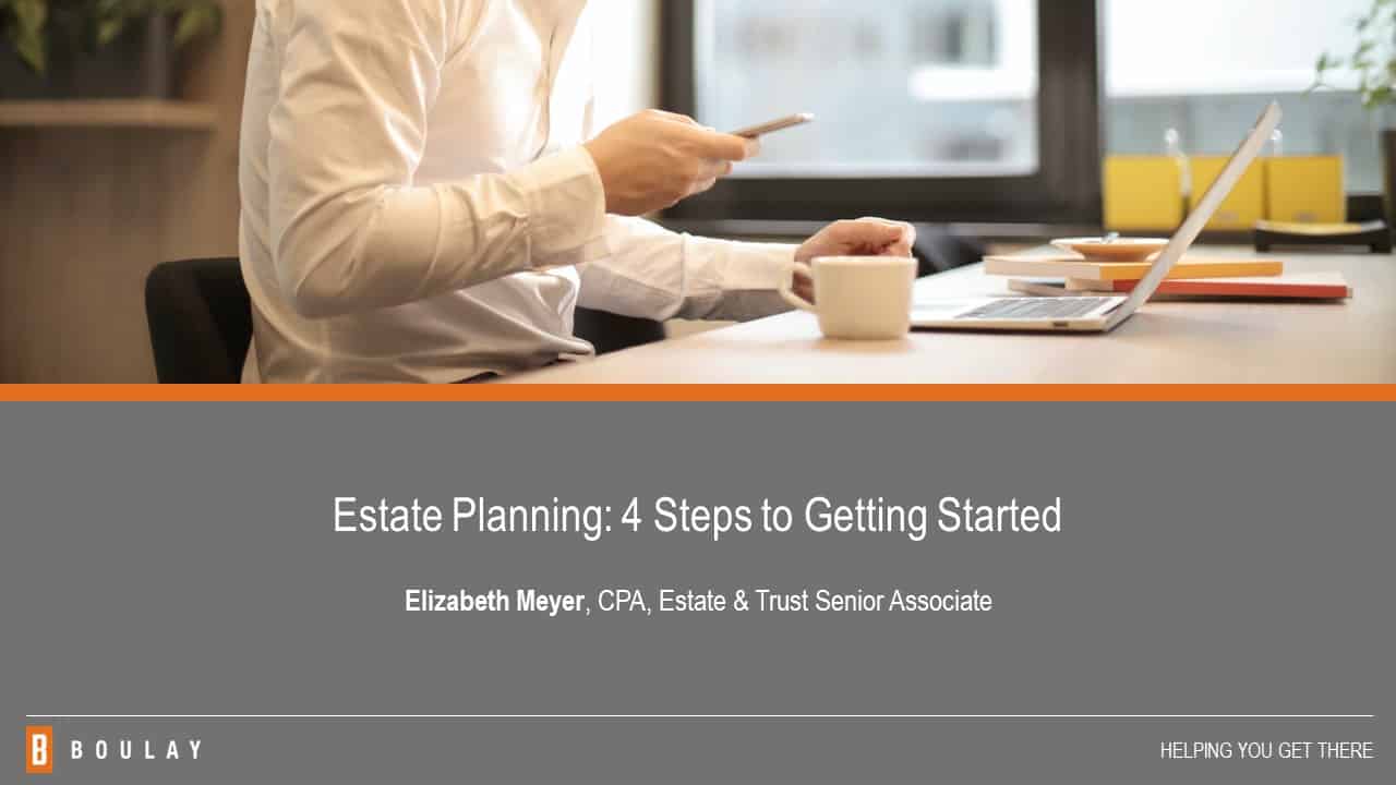 Estate Planning: 4 Steps to Getting Started - Boulay